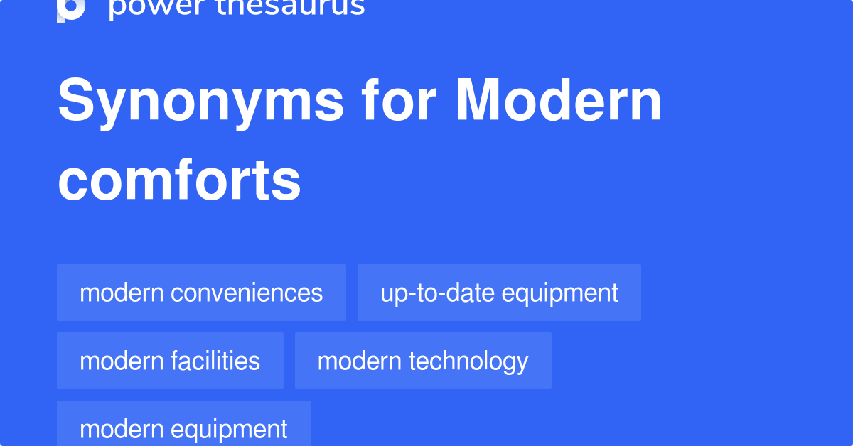 Modern Comforts synonyms - 82 Words and Phrases for Modern Comforts