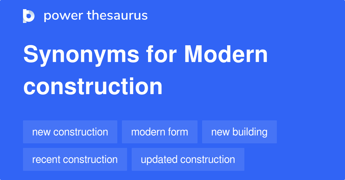 Modern Construction synonyms - 33 Words and Phrases for Modern Construction