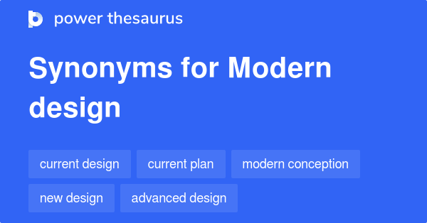MODERN DESIGN Synonyms: 228 Similar Words & Phrases