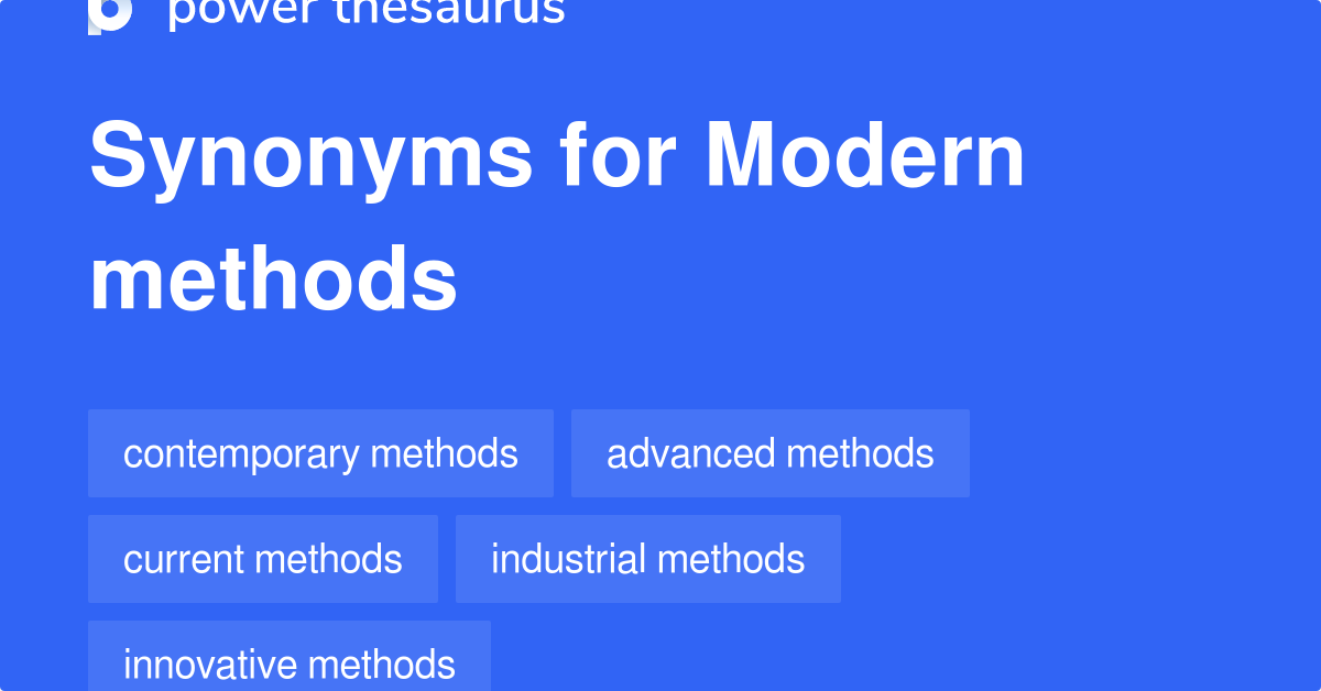 MODERN METHODS Synonyms: 86 Similar Phrases