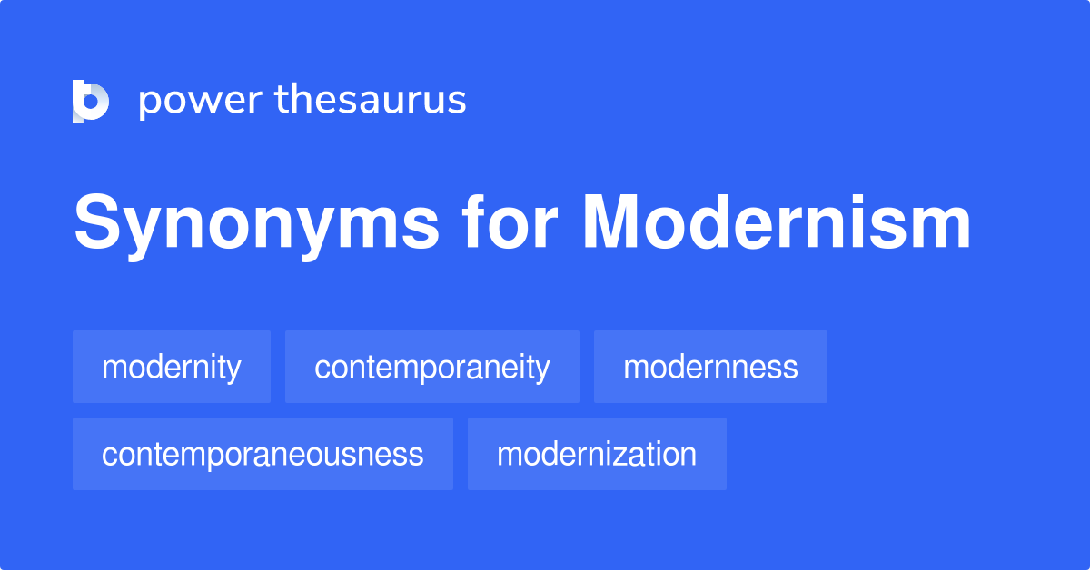 288 MODERNISM Synonyms
