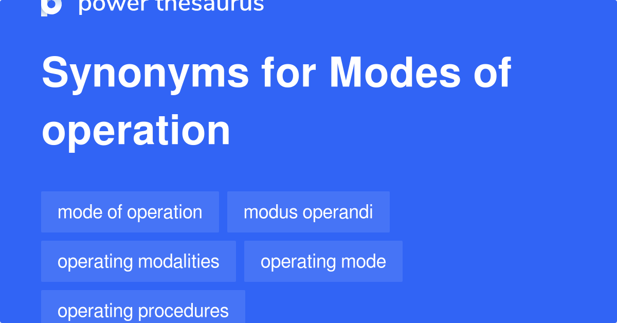 MODES OF OPERATION Synonyms: 81 Similar Words & Phrases