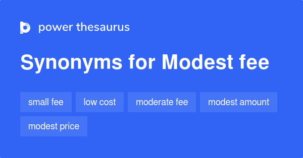MODEST FEE Synonyms: 80 Similar Phrases