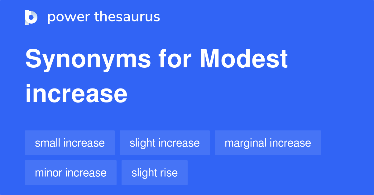 Modest Increase synonyms - 269 Words and Phrases for Modest Increase