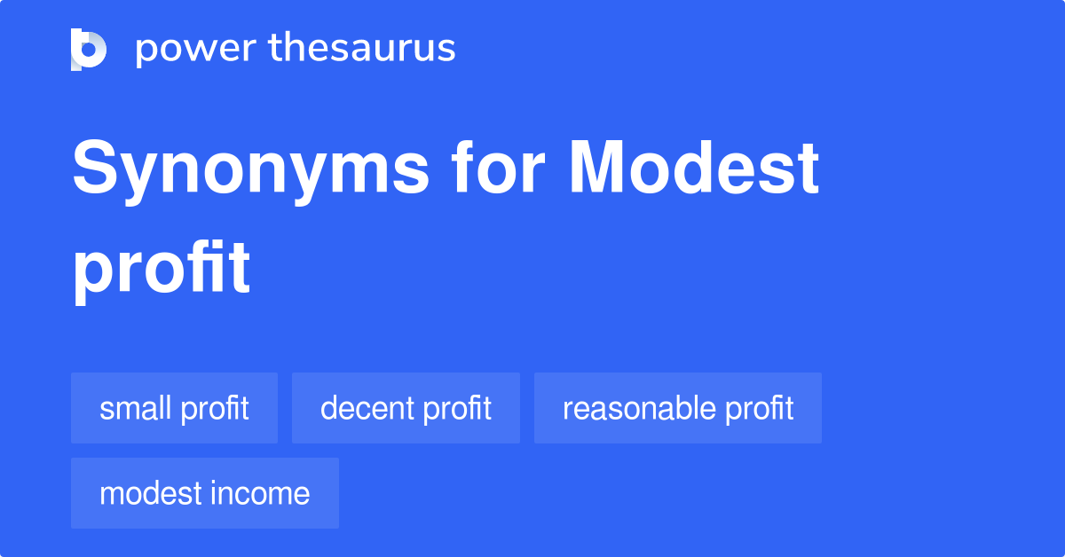 MODEST PROFIT Synonyms: 17 Similar Phrases