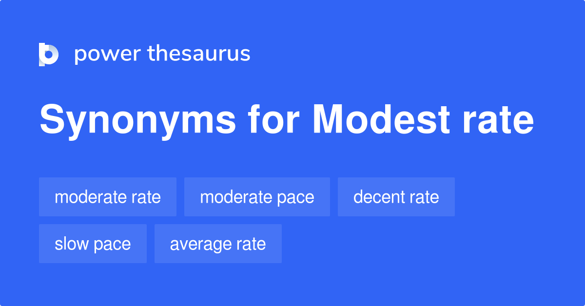 Modest Rate synonyms - 139 Words and Phrases for Modest Rate