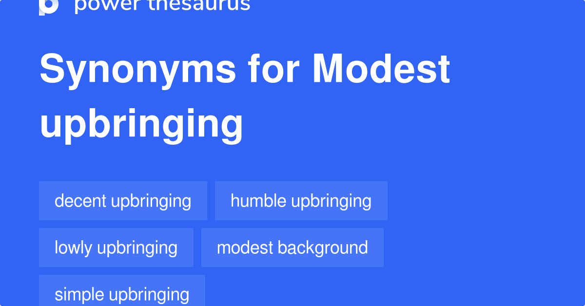 MODEST UPBRINGING Synonyms: 60 Similar Phrases