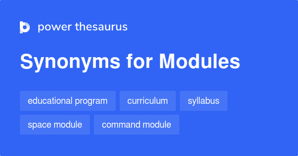 MODULES Synonyms: 282 Similar Words & Phrases
