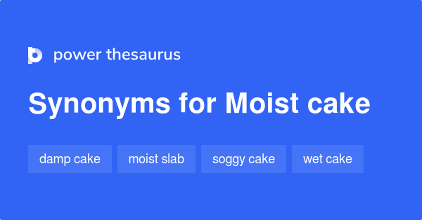 MOIST CAKE Synonyms: 74 Similar Phrases