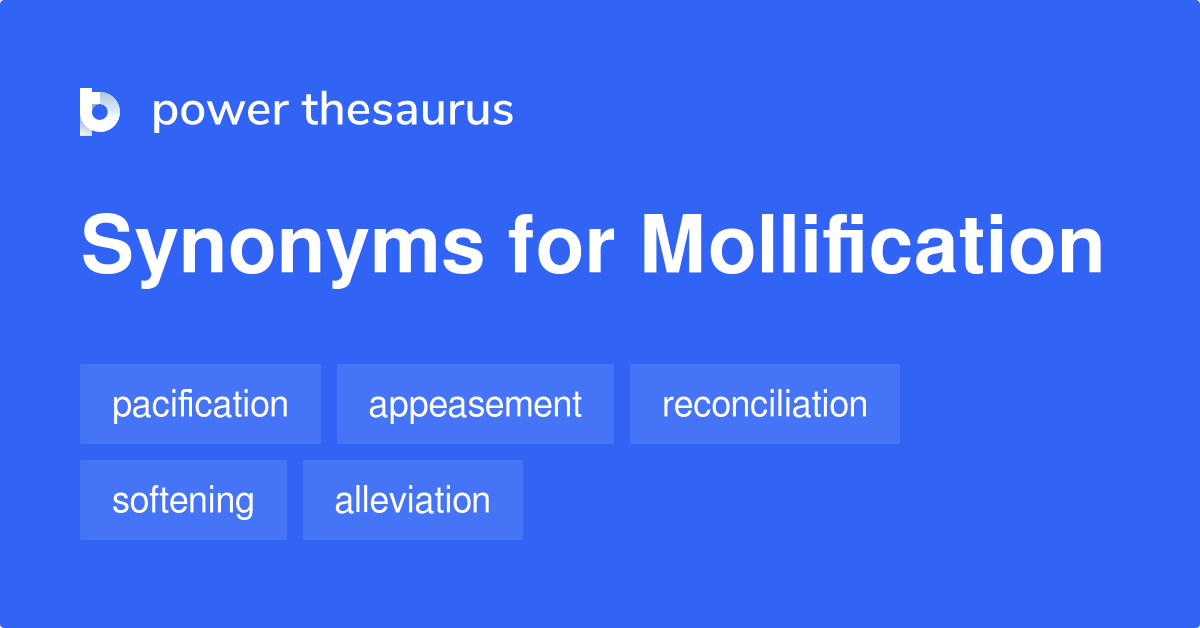 Mollification synonyms - 154 Words and Phrases for Mollification