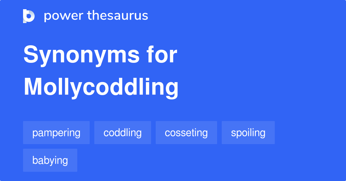 Mollycoddling synonyms - 180 Words and Phrases for Mollycoddling