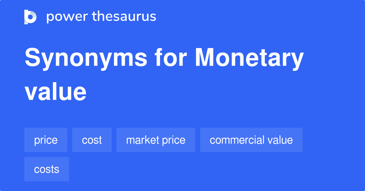 MONETARY VALUE Synonyms: 199 Similar Words & Phrases