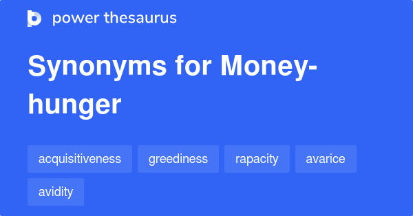 Money-hunger synonyms - 12 Words and Phrases for Money-hunger