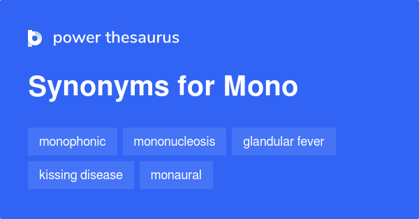 MONO Synonyms: 211 Similar Words & Phrases