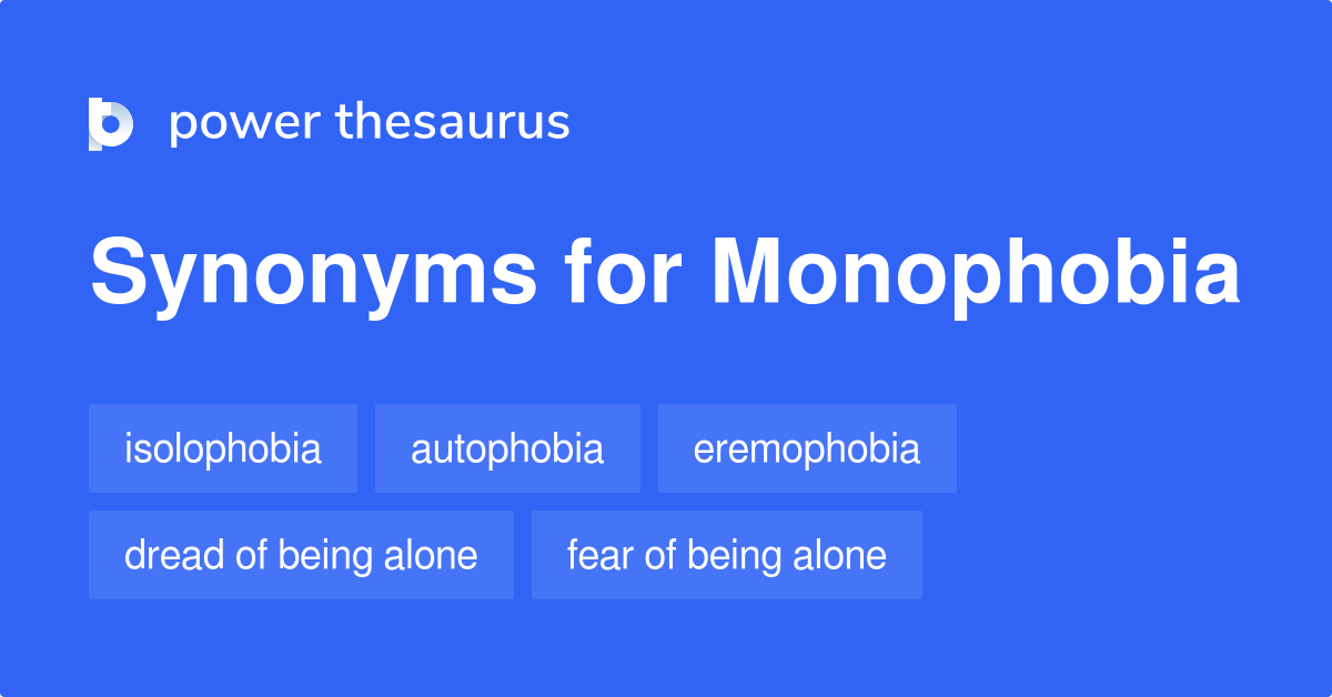 Monophobia synonyms - 158 Words and Phrases for Monophobia
