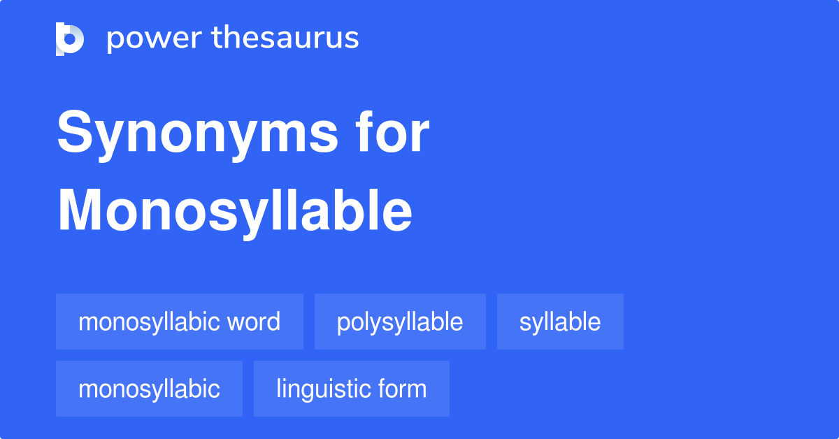 MONOSYLLABLE Synonyms: 92 Similar Words & Phrases