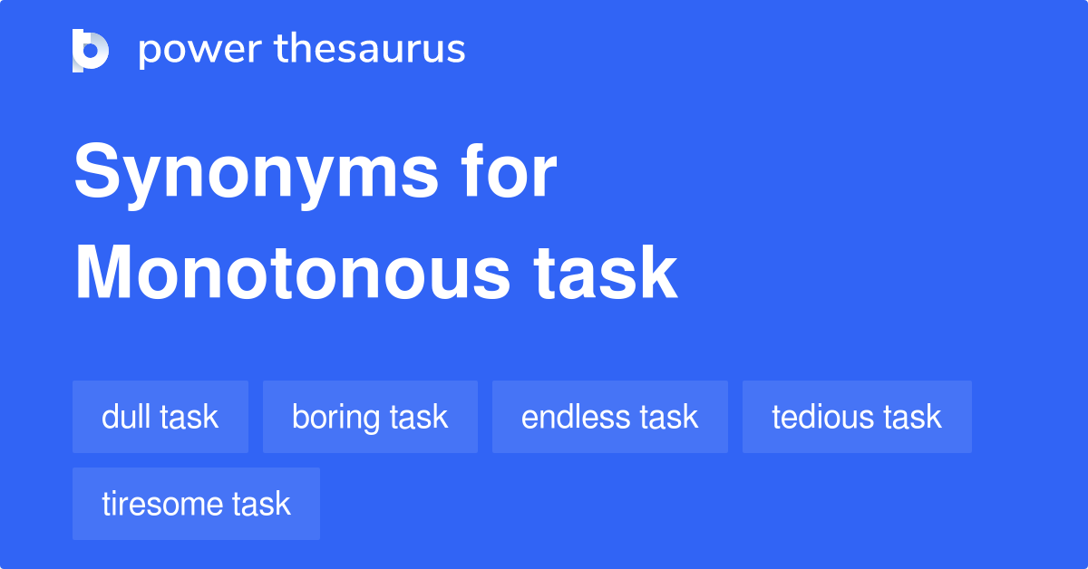 Monotonous Task synonyms - 180 Words and Phrases for Monotonous Task