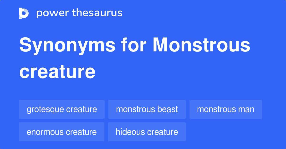Monstrous Creature synonyms - 390 Words and Phrases for Monstrous Creature