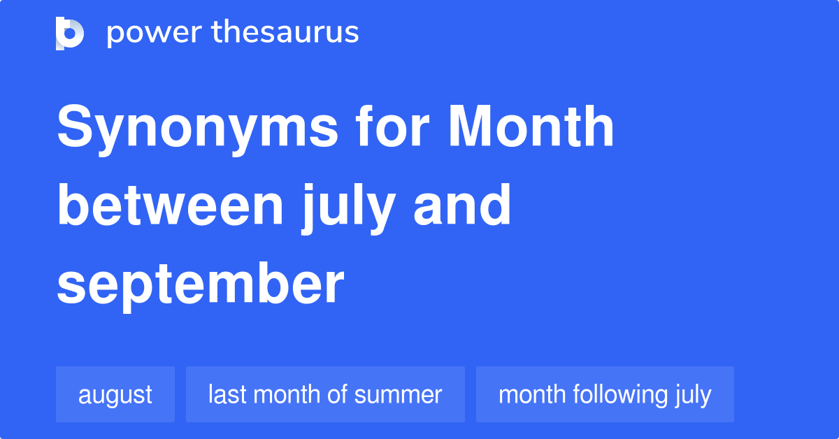 Month Between July And September synonyms - 22 Words and Phrases for ...