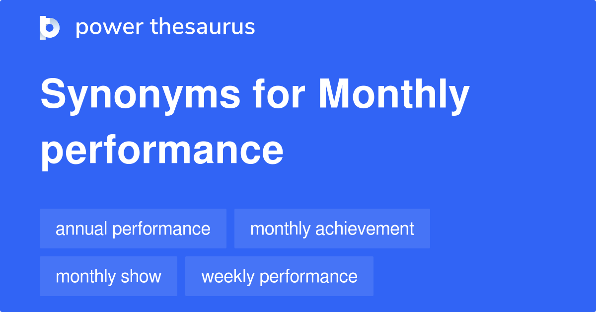 MONTHLY PERFORMANCE Synonyms: 87 Similar Phrases