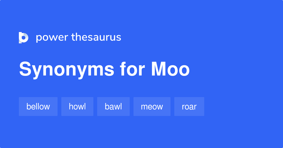 MOO Synonyms: 317 Similar Words & Phrases