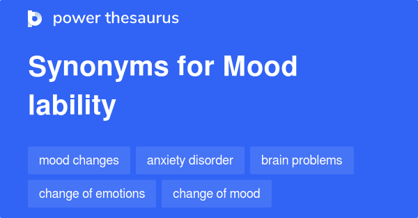 Mood Lability synonyms - 216 Words and Phrases for Mood Lability