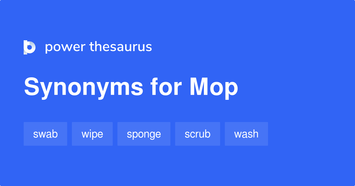 MOP Synonyms: 632 Similar Words & Phrases