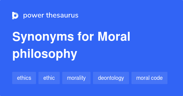 MORAL PHILOSOPHY Synonyms: 220 Similar Words & Phrases