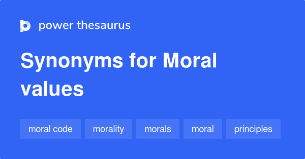 MORAL VALUES Synonyms: 348 Similar Words & Phrases