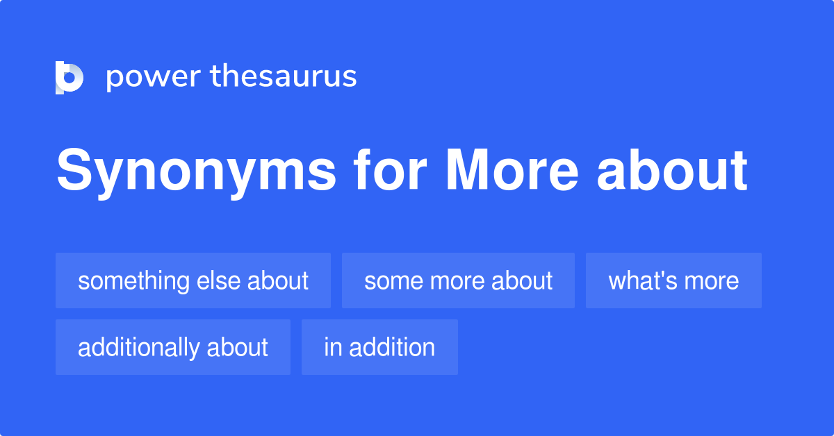 MORE ABOUT Synonyms: 58 Similar Words & Phrases