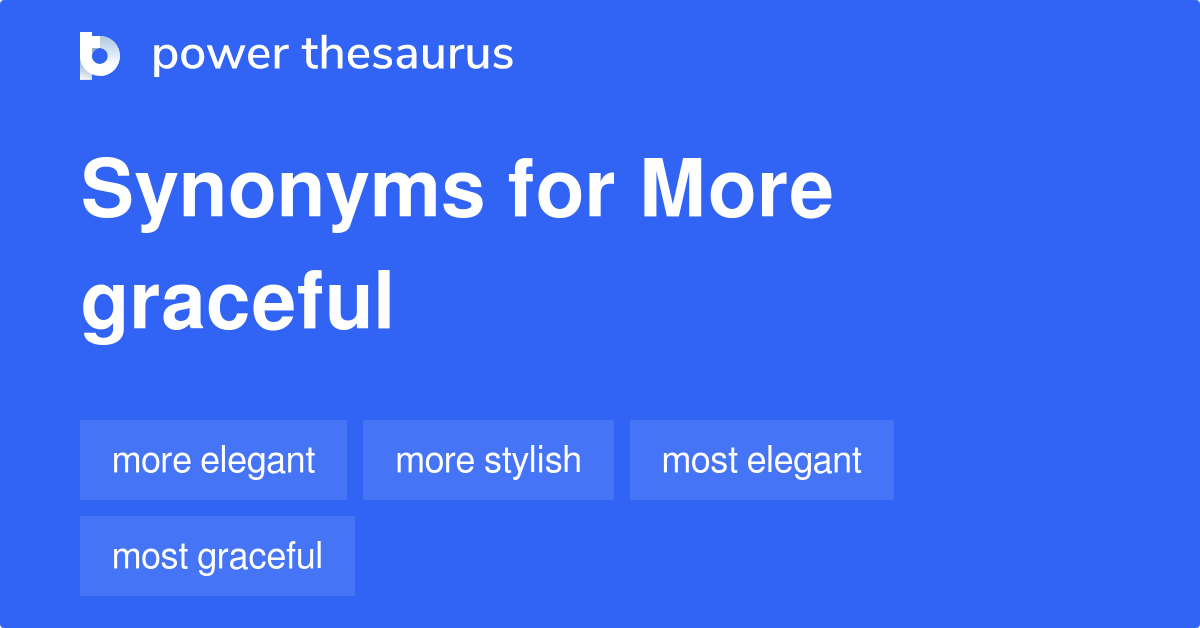 More Graceful synonyms - 209 Words and Phrases for More Graceful