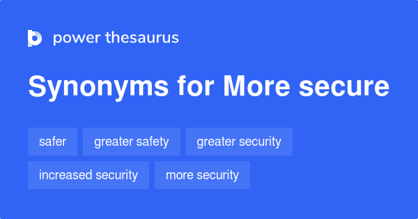 More Secure synonyms - 336 Words and Phrases for More Secure