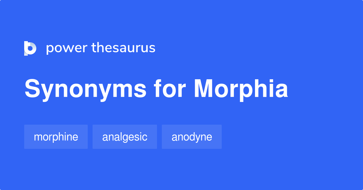 Morphia synonyms - 47 Words and Phrases for Morphia