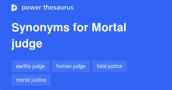 Mortal Judge synonyms - 12 Words and Phrases for Mortal Judge