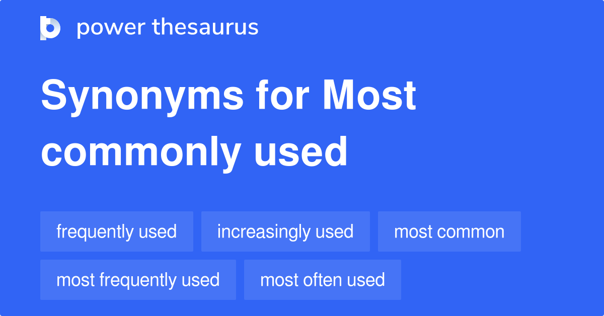 MOST COMMONLY USED Synonyms: 90 Similar Words & Phrases