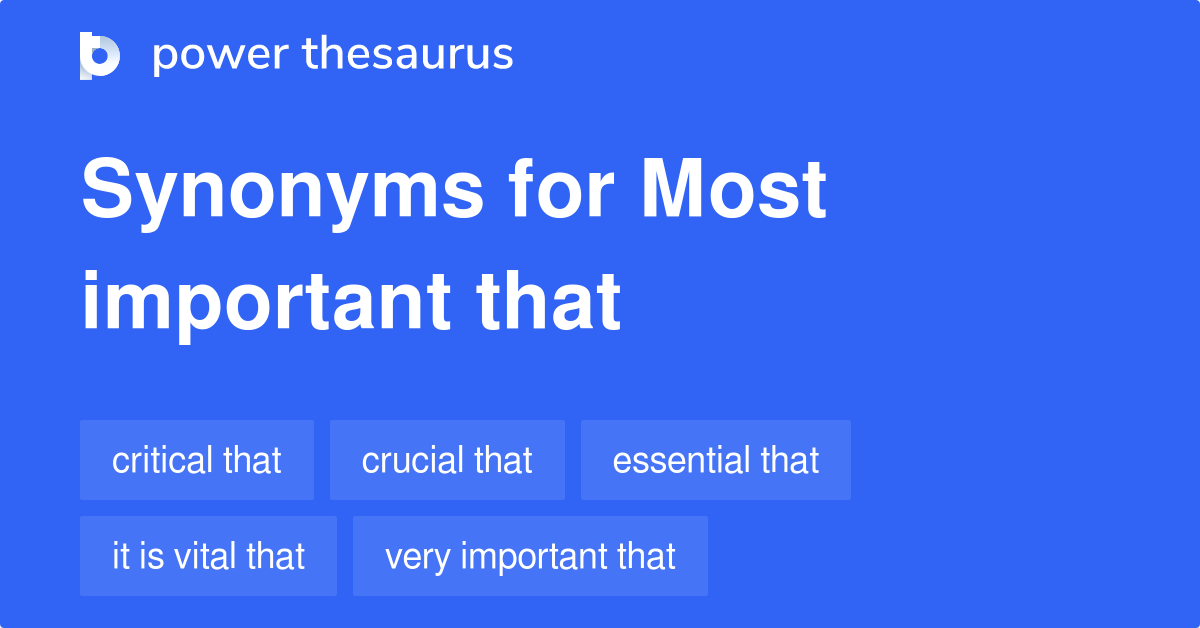 Most Important That synonyms - 35 Words and Phrases for Most Important That
