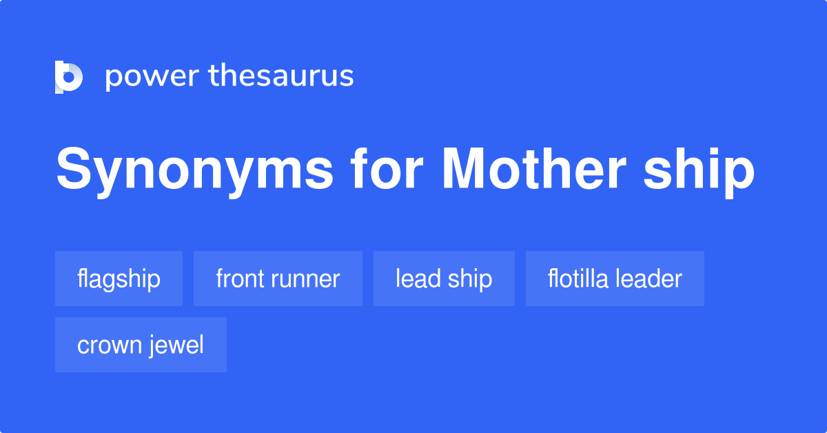 MOTHER SHIP Synonyms: 62 Similar Words & Phrases