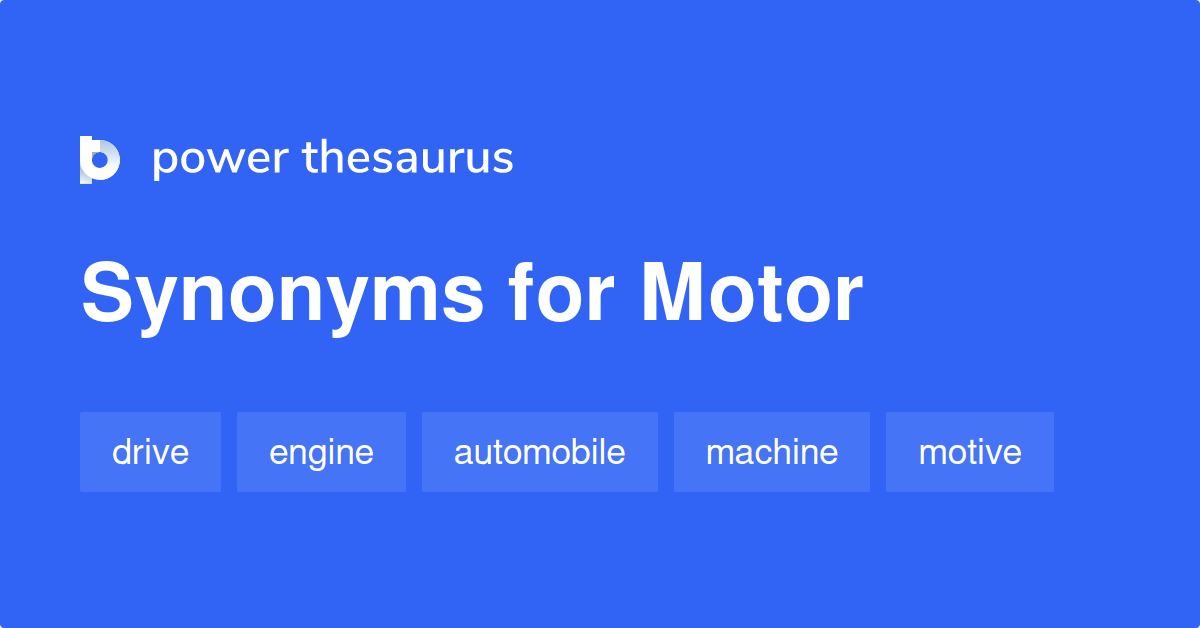 MOTOR Synonyms: 1 180 Similar Words & Phrases