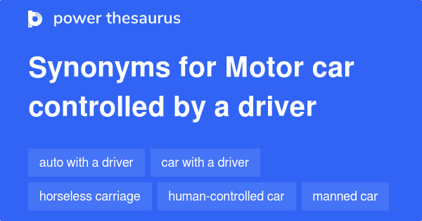 Motor Car Controlled By A Driver synonyms - 29 Words and Phrases for ...