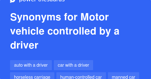 Motor Vehicle Controlled By A Driver synonyms - 29 Words and Phrases ...