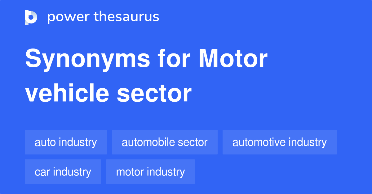 Motor Vehicle Sector synonyms - 16 Words and Phrases for Motor Vehicle ...