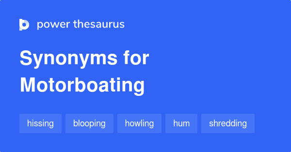 MOTORBOATING Synonyms: 39 Similar Words & Phrases