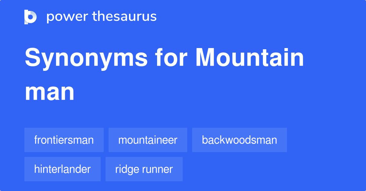 MOUNTAIN MAN Synonyms: 65 Similar Words & Phrases