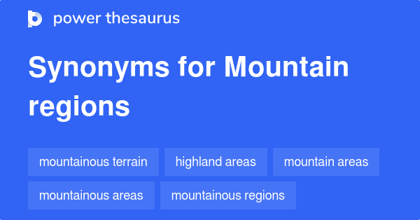 Mountain Regions synonyms - 40 Words and Phrases for Mountain Regions