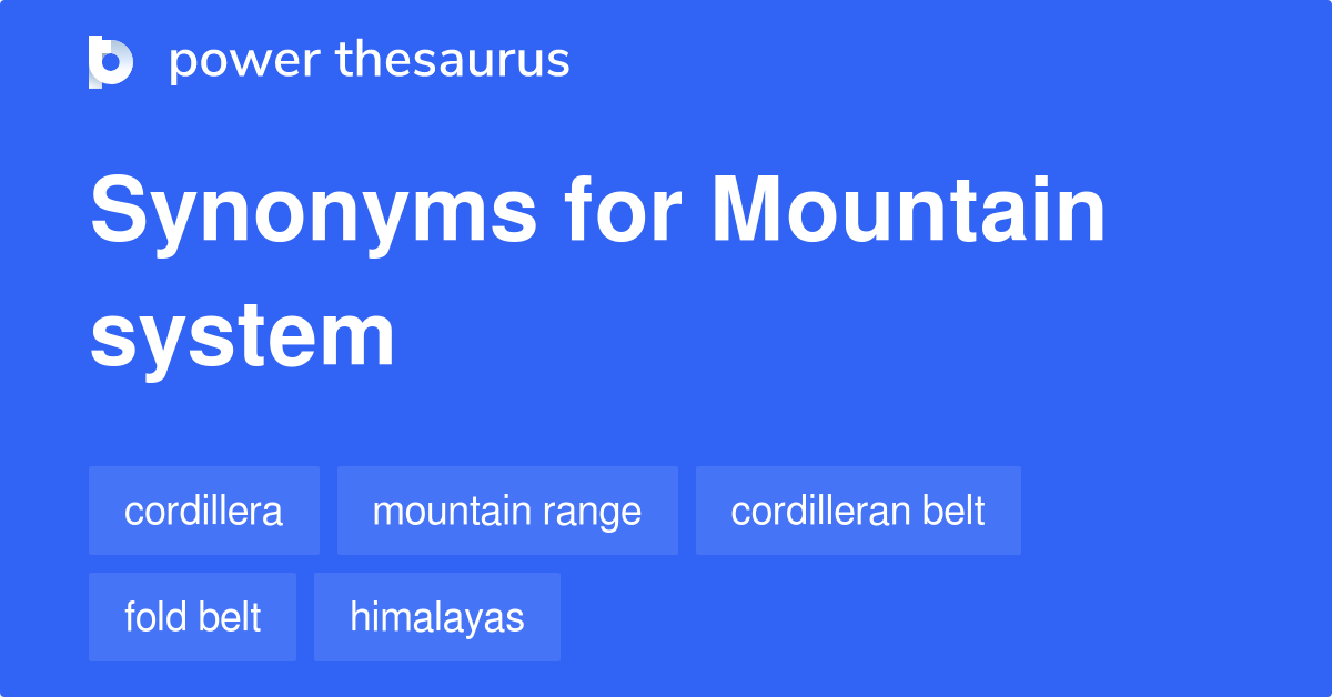 Mountain System synonyms - 55 Words and Phrases for Mountain System
