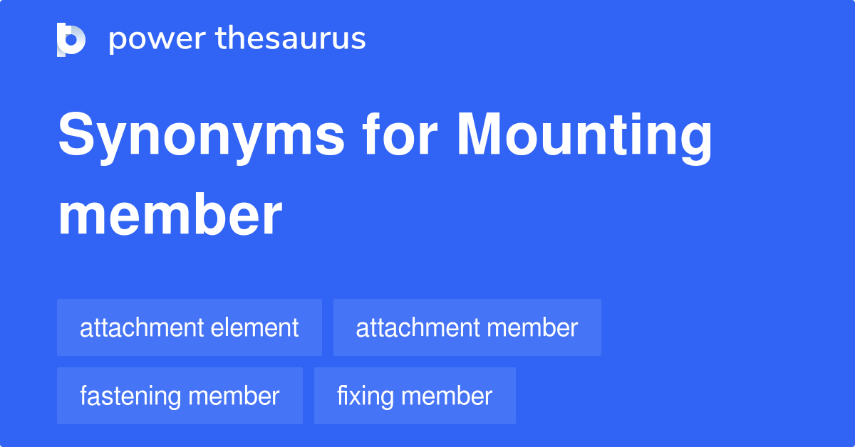Mounting Member synonyms - 47 Words and Phrases for Mounting Member