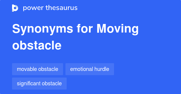 Moving Obstacle synonyms - 12 Words and Phrases for Moving Obstacle
