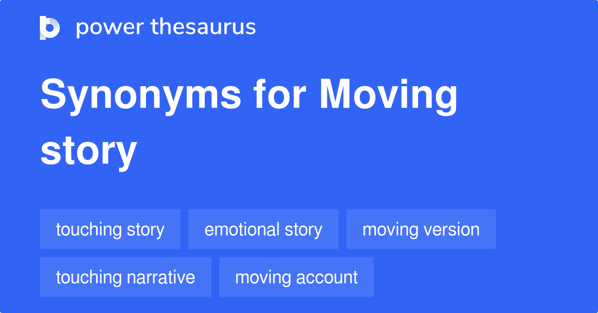 MOVING STORY Synonyms: 109 Similar Phrases