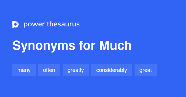 MUCH Synonyms: 2 033 Similar Words & Phrases