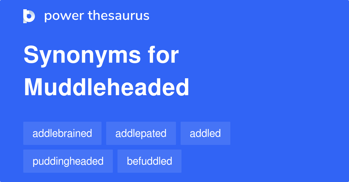 MUDDLEHEADED Synonyms: 170 Similar Words & Phrases